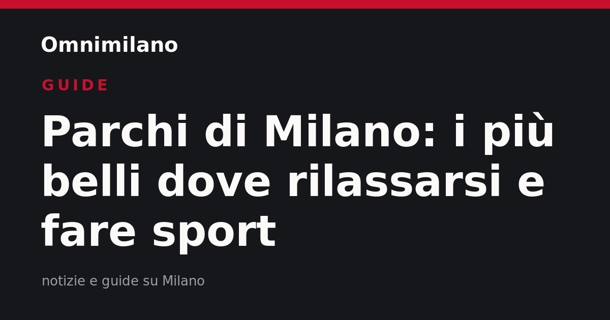 Parchi di Milano: i più belli dove rilassarsi e fare sport — Omnimilano