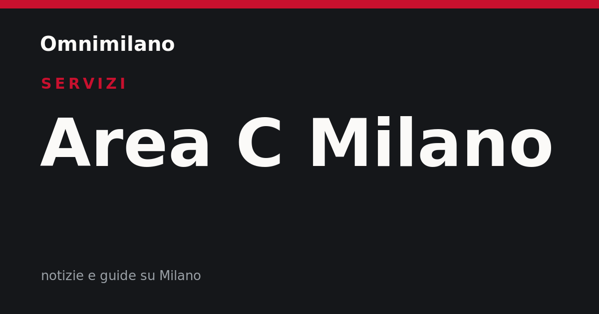 Area C Milano oggi: è attiva? Orari, costo e deroghe — Omnimilano